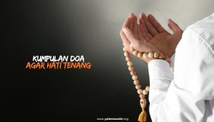 Doa Agar Hati Tenang & Terhindar dari Gelisah