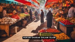Gharar dalam Islam: Arti, Jenis, Contoh & Dampak Ekonomi